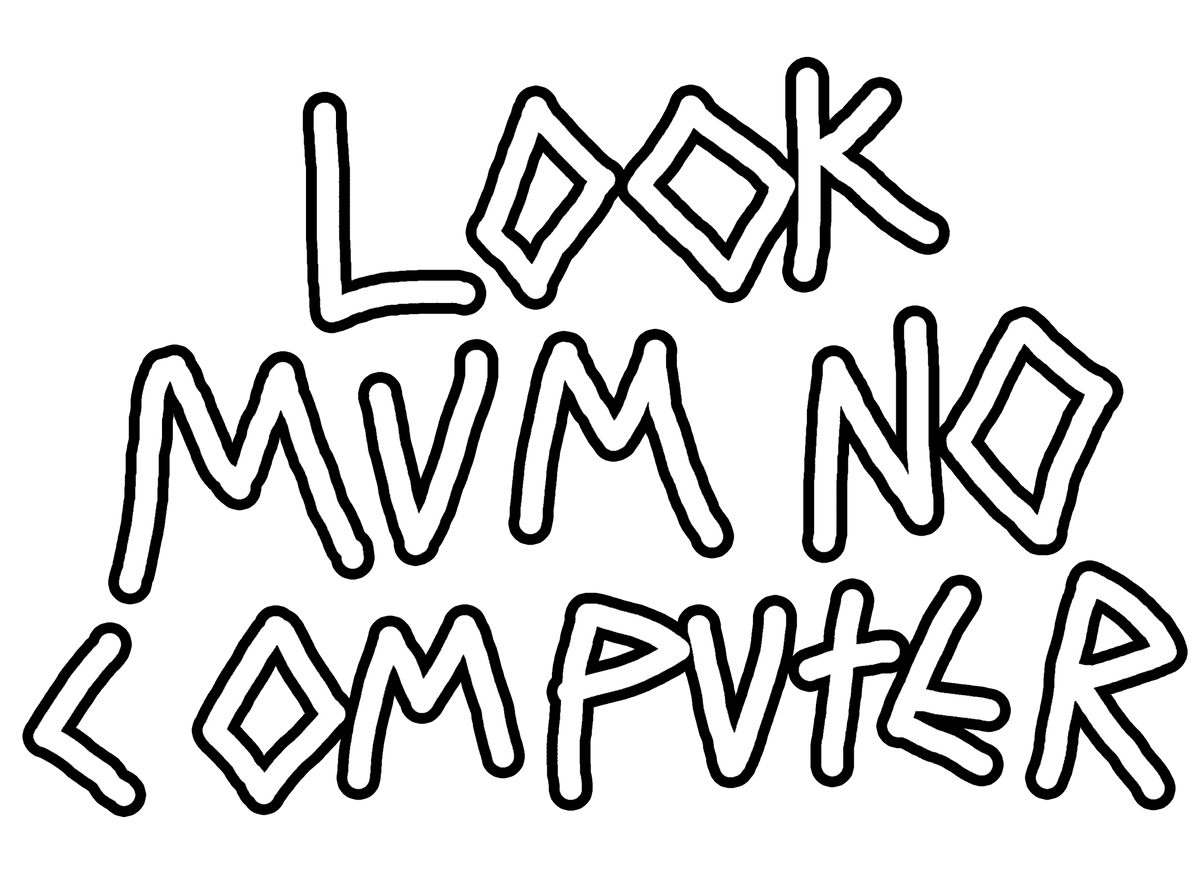 LOOK MUM NO COMPUTER